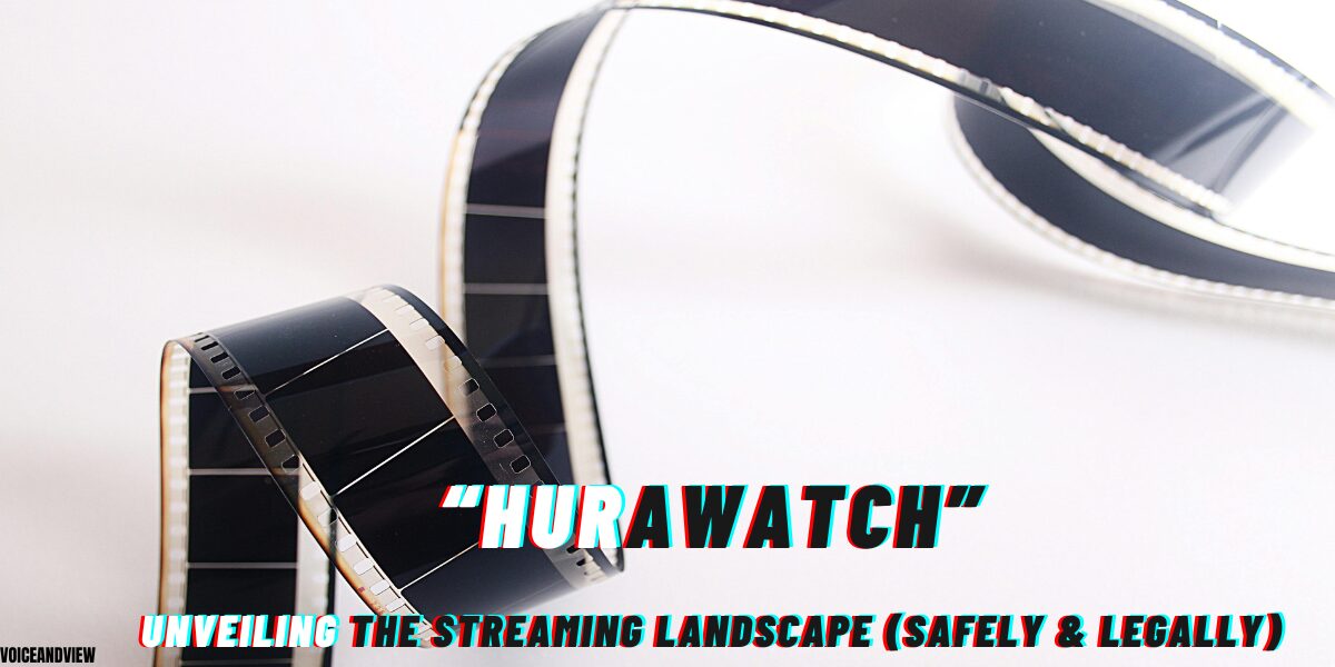 Hurawatch: Unveiling The Streaming Landscape